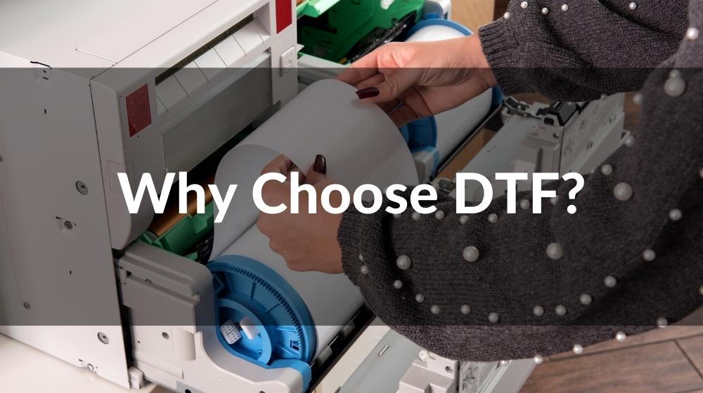 Why Choose DTF?